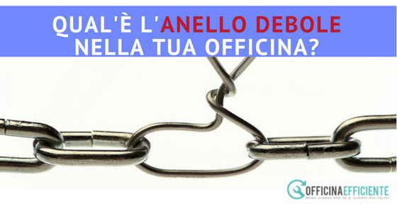 Qual è l'anello debole nella tua Officina? - Officina Efficiente