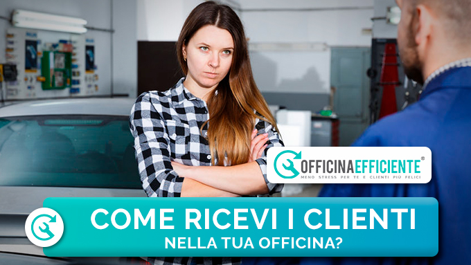 Come ricevi i clienti nella tua Officina? - Officina Efficiente
